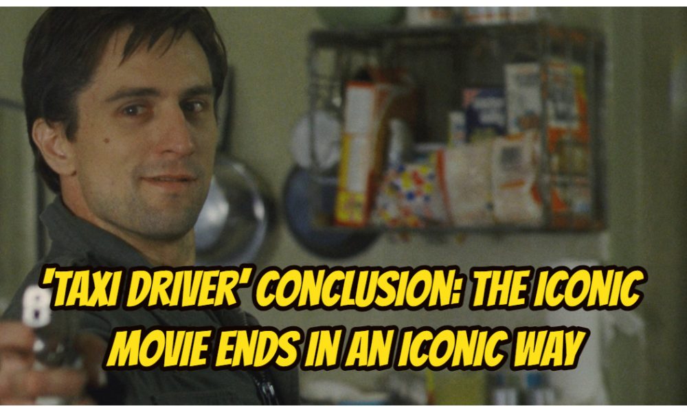‘Taxi Driver’ Conclusion: The Iconic Movie Ends In An Iconic Way ...