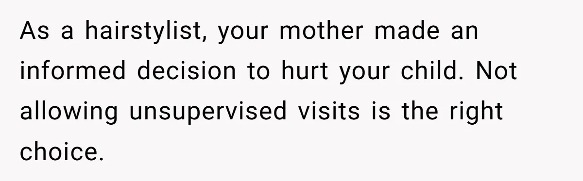 Woman Refuses To Leave Daughter Alone With Grandma After She Burns ...